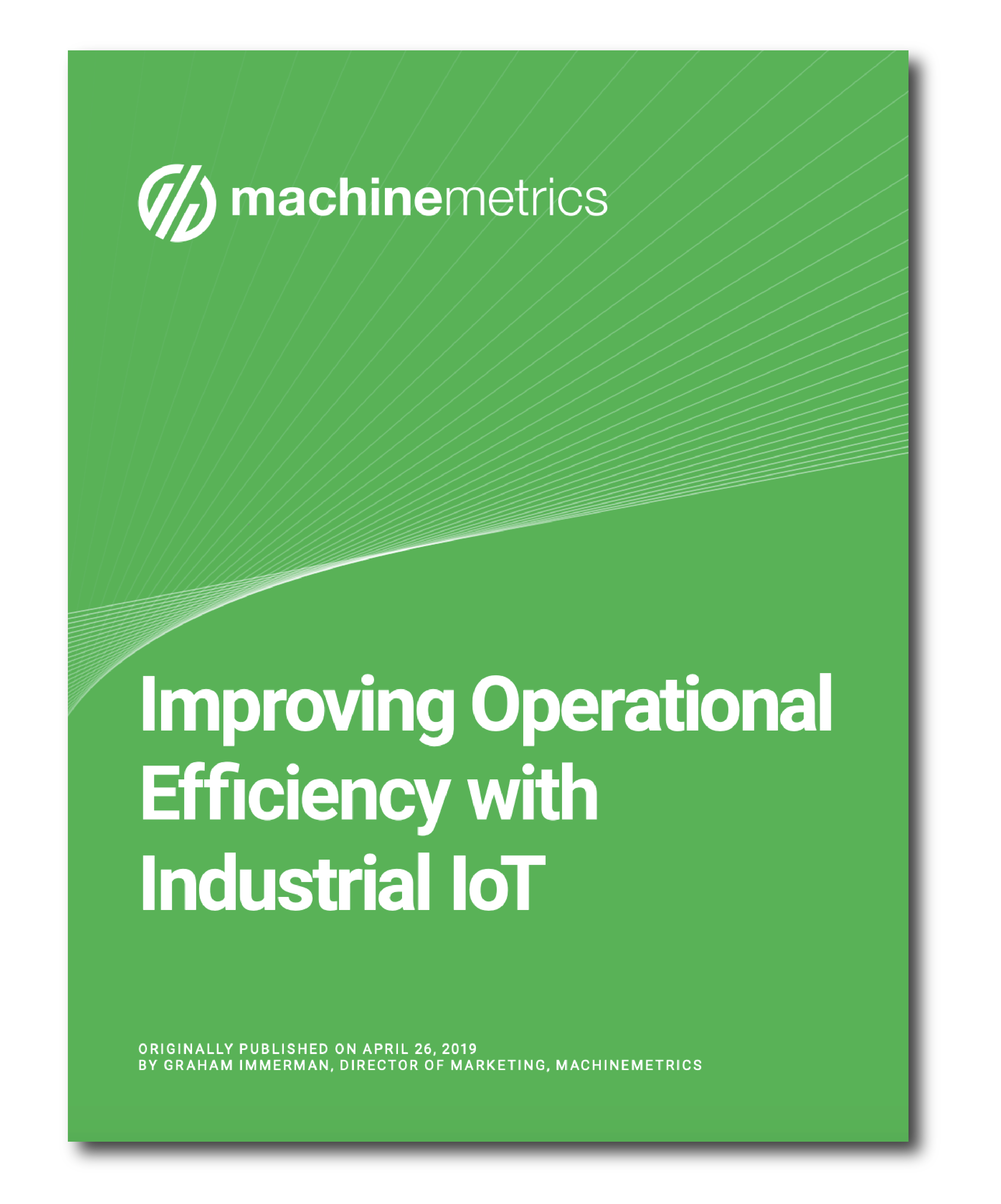 Improving Operational Efficiency with Industrial IoT Improving Operational Efficiency with Industrial IoT