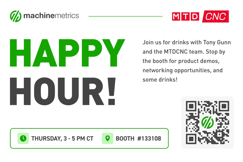 Happy Hour with MachineMetrics and MTDCNC | Thursday 3-5 pm
