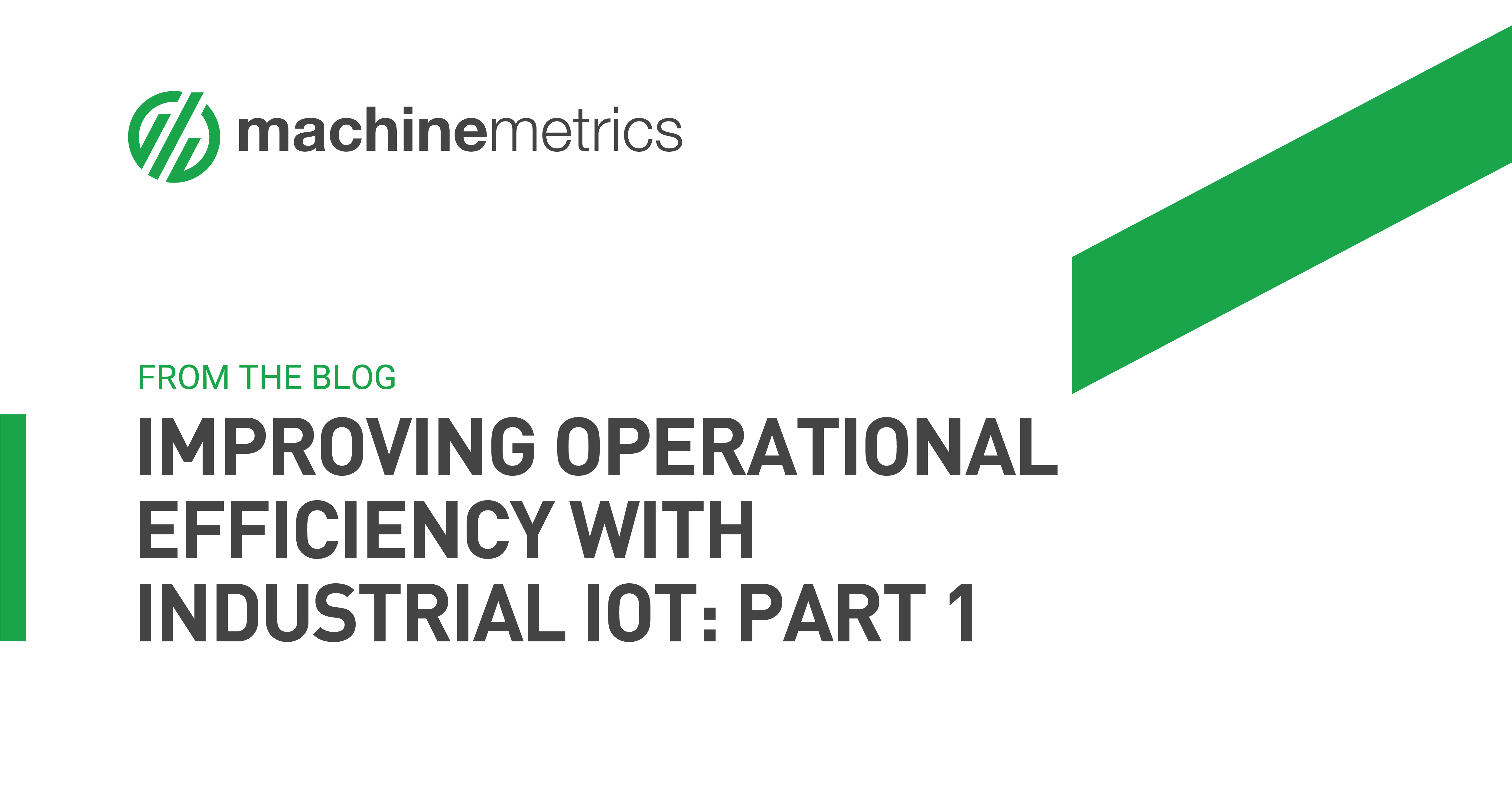 Improving Operational Efficiency with Industrial IoT: Part 1